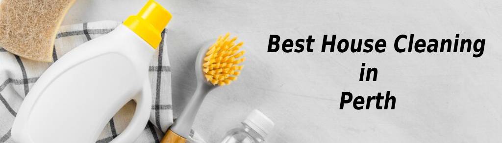 Best House Cleaning in Perth | End of Lease Cleaning Perth